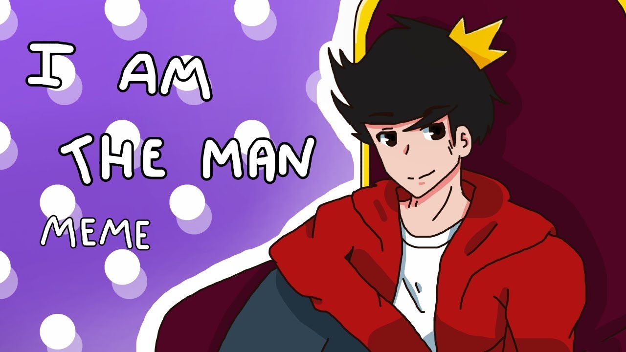 I AM THE MAN | MEME | Gift - YouTube