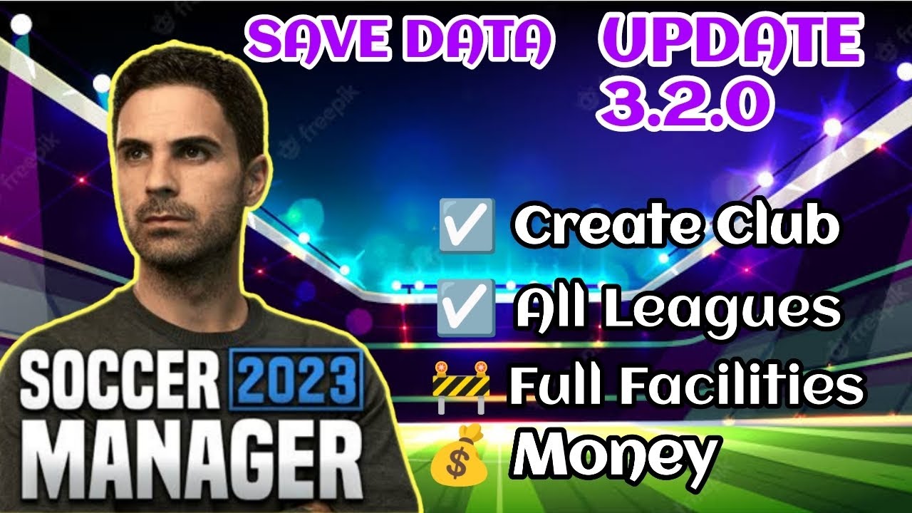 Save Data Soccer Manager 2023 Create Club + Full Facilities 3.2.0 - YouTube