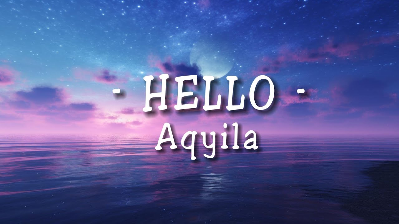 Aqyila - Hello (Lyrics) - YouTube