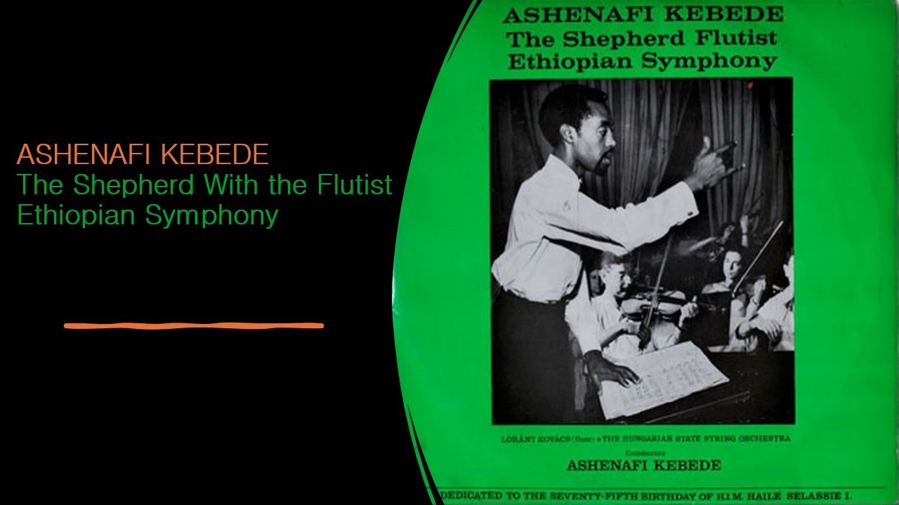 አሸናፊ ከበደ Ashenafi Kebede 1968 ባለዋሽንቱ እረኛ The Shepherd Flutist Ethiopian Symphony - YouTube