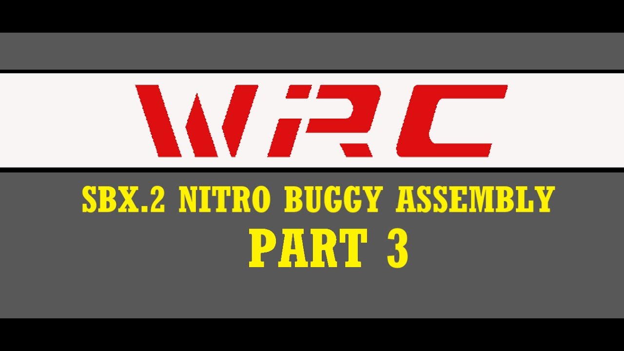 WIRC Racing SBX.2 Nitro Buggy Assembly PART 3/3 - YouTube