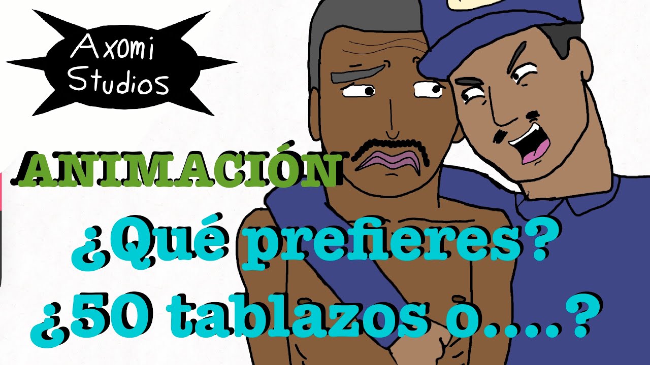 ¿50 tablazos o….? ANIMACIÓN-AxomiStudios - YouTube