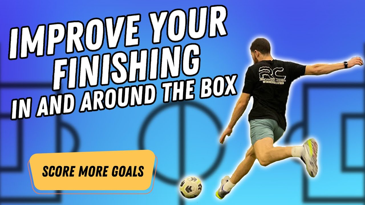 How to IMPROVE your FINISHING skills in and around THE BOX - YouTube