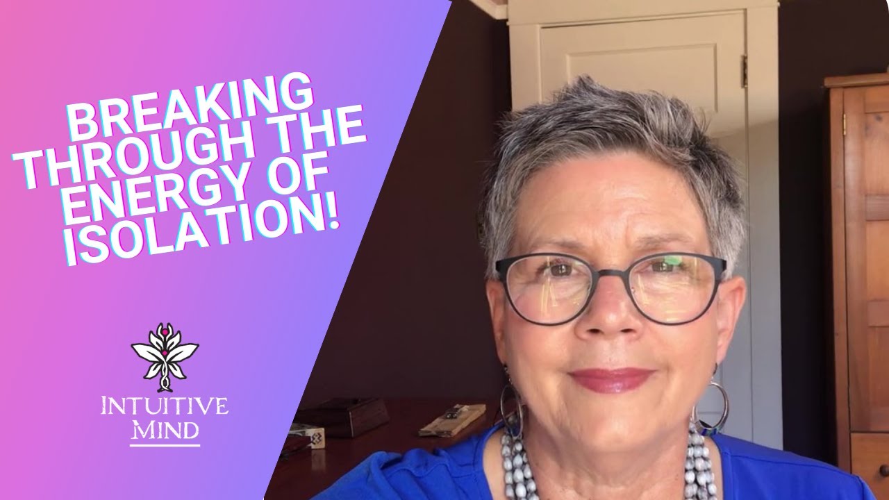 Breaking Through the Energy of Isolation! - YouTube