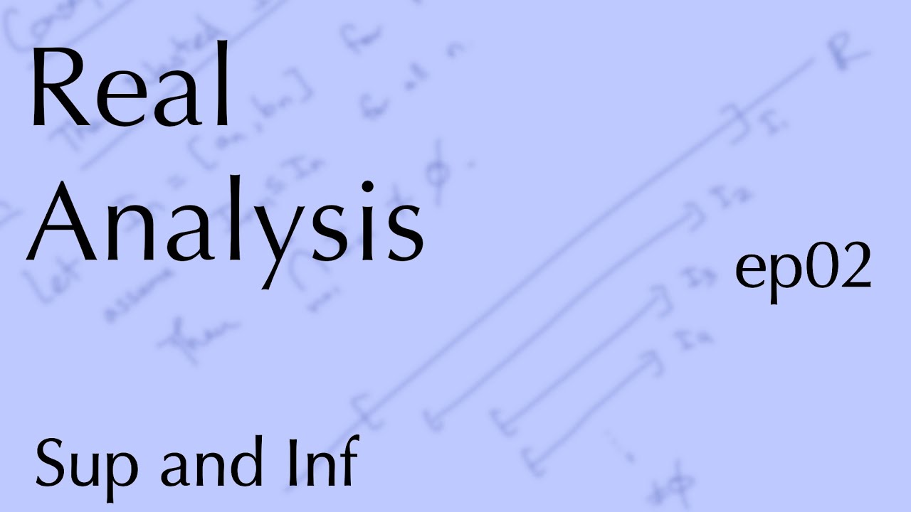 Real Analysis ep02: Sup & Inf (Sep 7, 2022) - YouTube