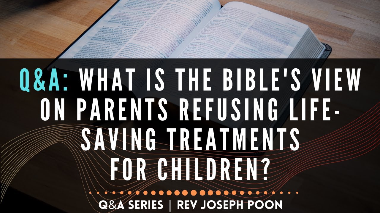What Is The Bible's View On Parents Refusing Life-Saving Treatments For ...