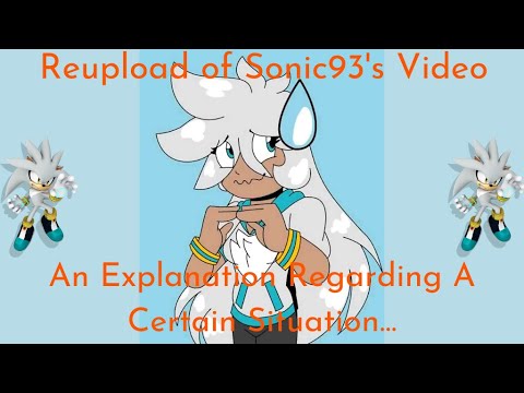 Reupload of Sonic93: "An Explanation Regarding A Certain Situation ...