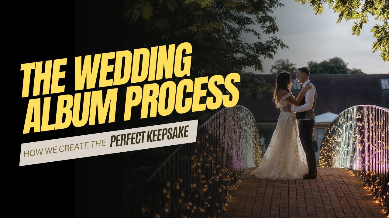 The Wedding Album Process: How We Create Your Perfect Keepsake - All ...