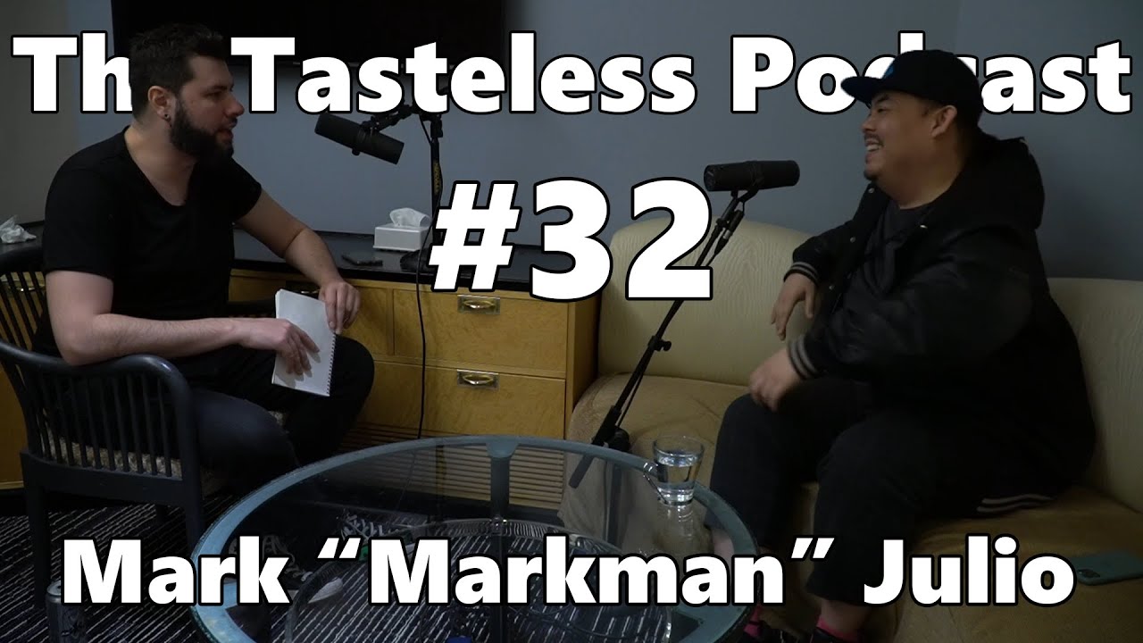 Tasteless Podcast #32 - Mark "Markman" Julio - YouTube