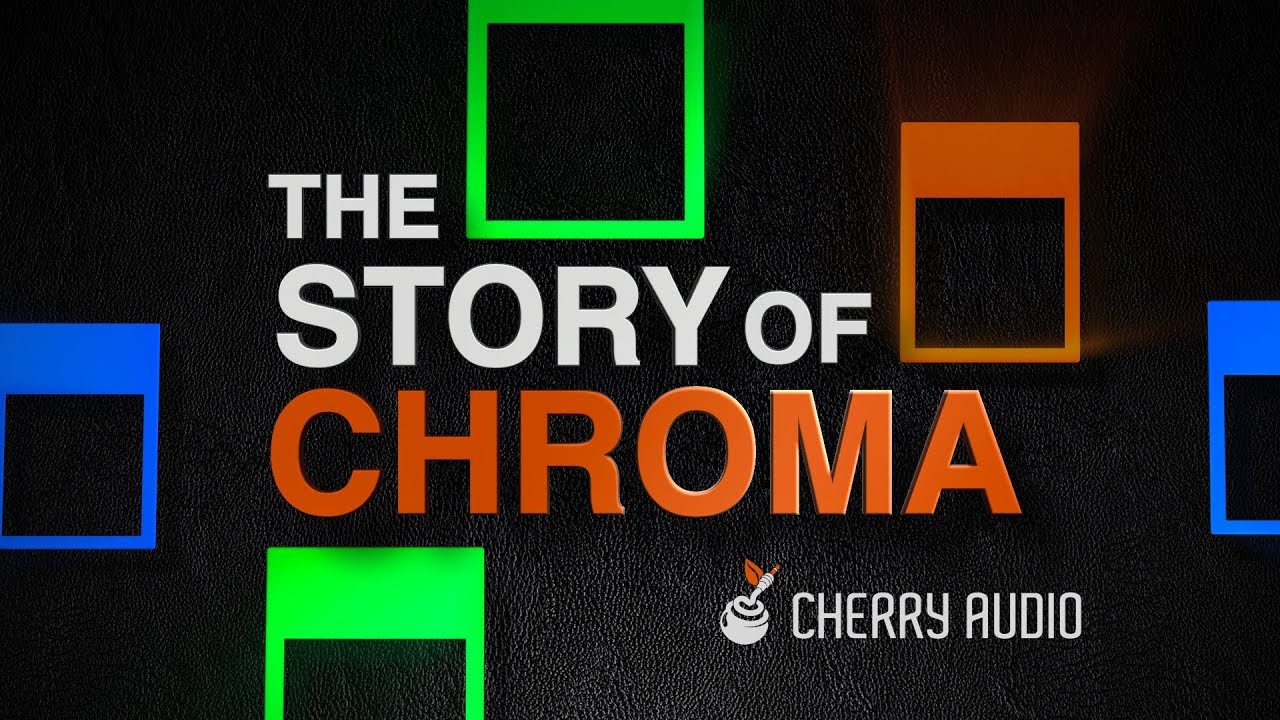 Cherry Audio | The Story of Chroma - YouTube