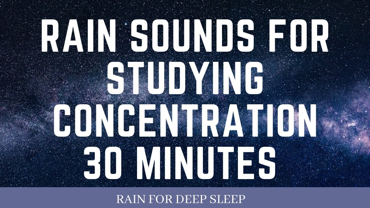 Rain Sounds for Studying Concentration | 30 minutes - YouTube