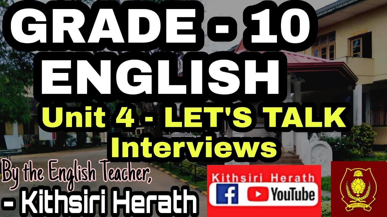 GRADE 10 - ENGLISH | Unit 4 - LET'S TALK Interviews | Kithsiri Herath ...