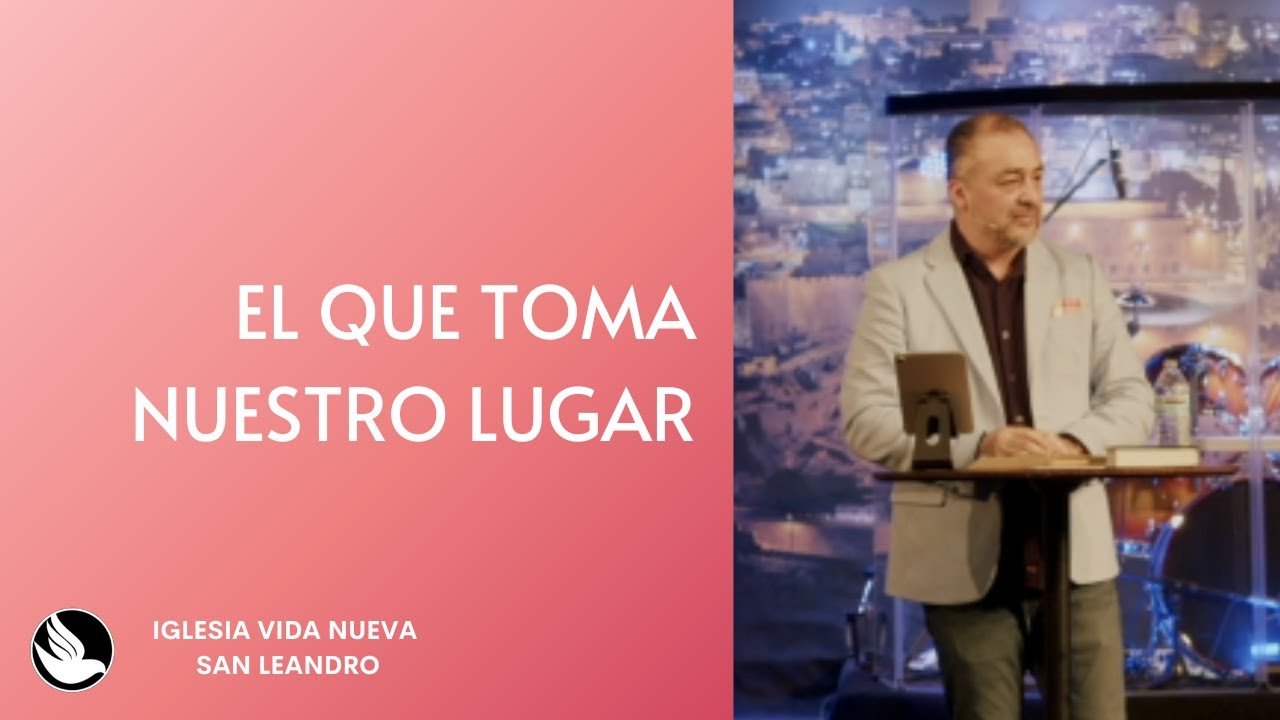 El que Toma Nuestro Lugar - YouTube