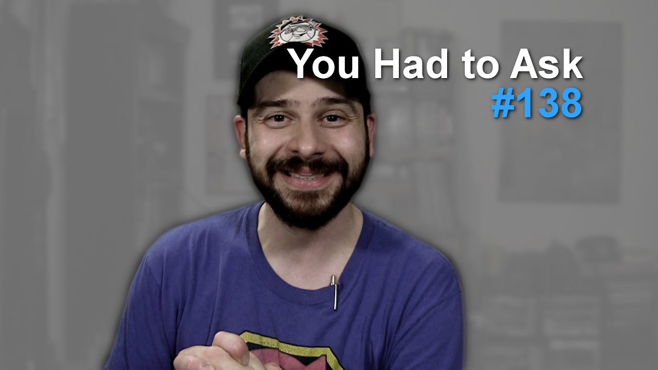 You Had to Ask #138: 5/29/2015 - YouTube