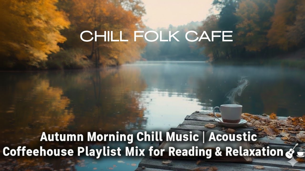 Autumn Morning Chill Music | Acoustic Coffeehouse Playlist Mix for ...