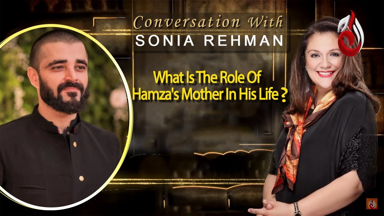 What Is The Role Of Hamza's Mother In His Life? | Sonia Rehman | Hamza ...