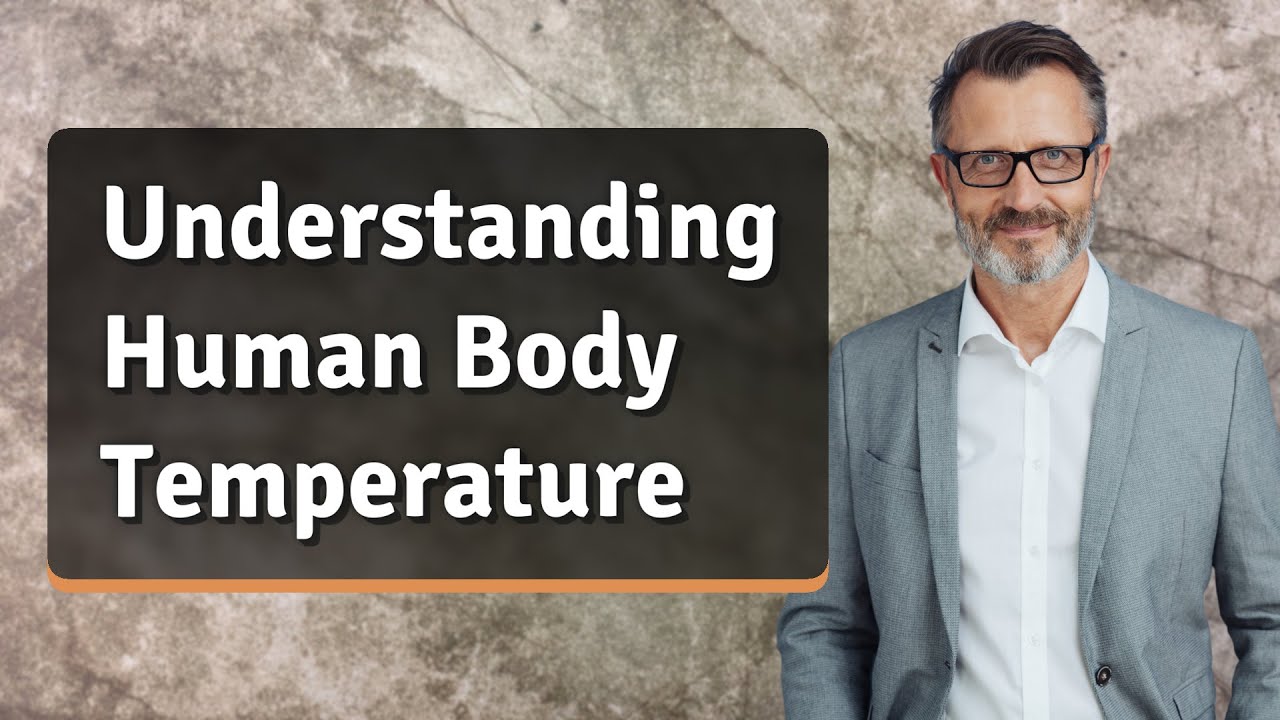 Understanding Human Body Temperature - YouTube