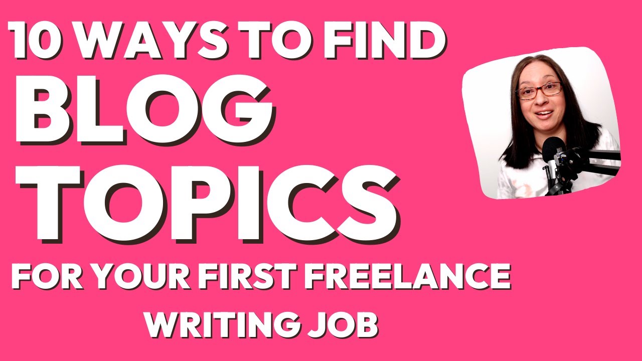 10 Ways to Find Blog Topic Ideas for Your First Writing Job | get the ...