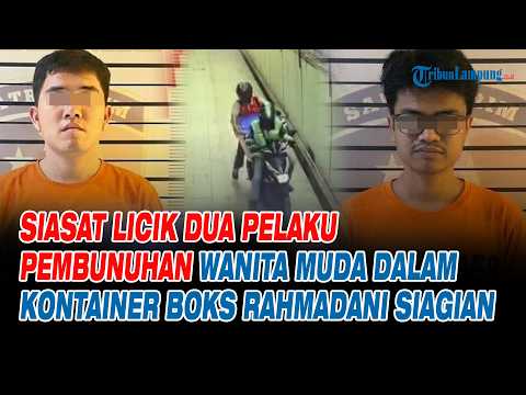 SIASAT Licik Dua Pelaku Pembunuhan Wanita Muda Dalam Kontainer Boks Rahmadani Siagian