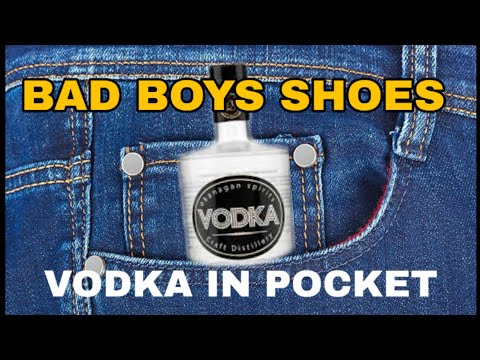 Bad Boys Shoes - Vodka in Pocket - YouTube