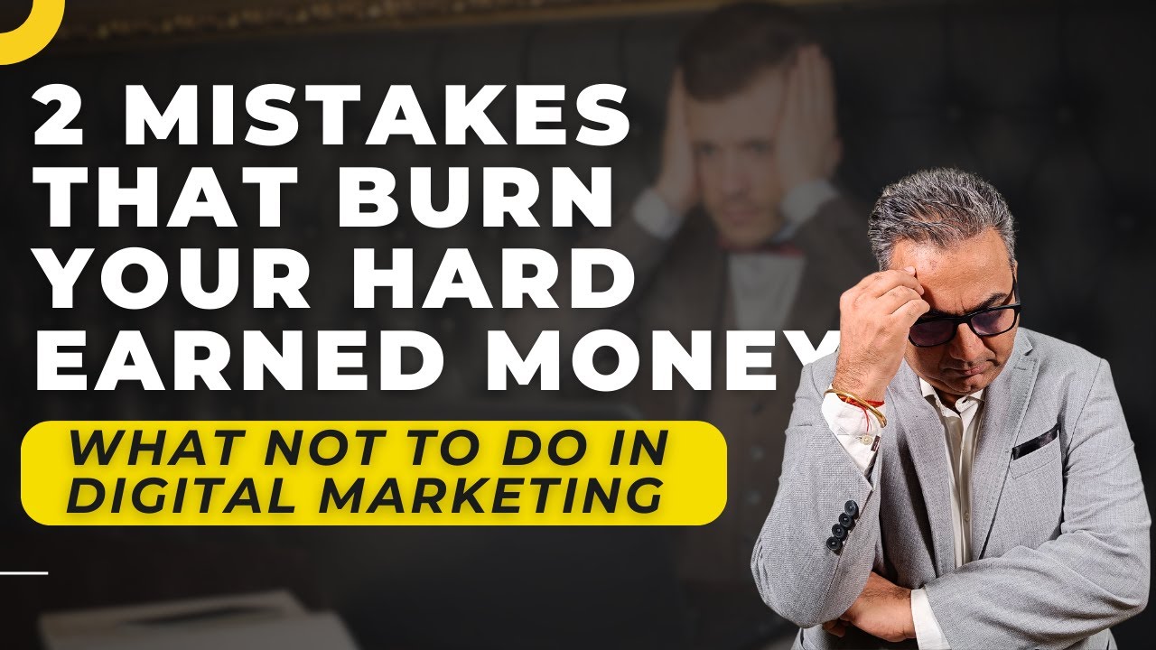 2 Mistakes that BURN your hard earned money. What NOT to do in Digital ...