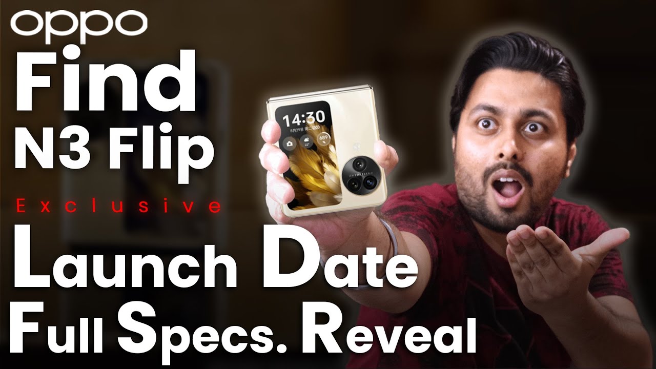 Oppo Find N3 Flip - Exclusive Launch Date with Full Specs Reveal | Find N3 Flip India Price 🔥🔥 ...