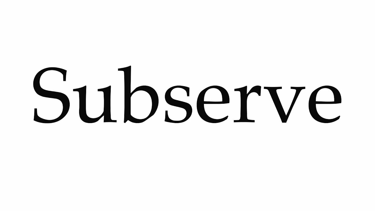How to Pronounce Subserve - YouTube