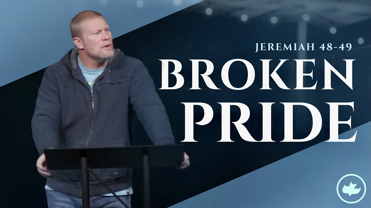 "Broken Pride" | Jeremiah 48 & 49 | - YouTube