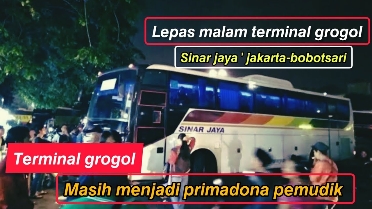 sinar jaya lepas malam!! TERMINAL GROGOL!! ada po haryanto grogol slawi ...