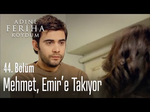 Mehmet, Emir'e takıyor - Adını Feriha Koydum 44. Bölüm