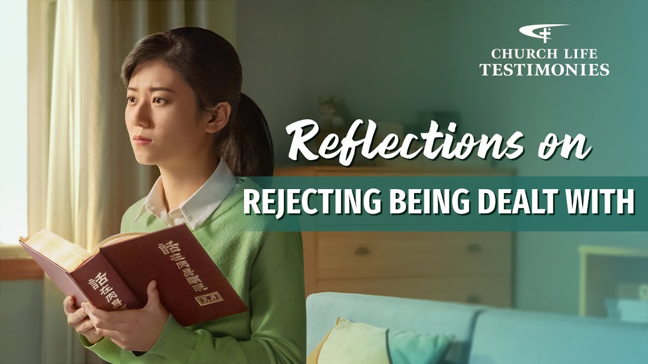 Christian Testimony Video | "Reflections on Rejecting Being Dealt With ...