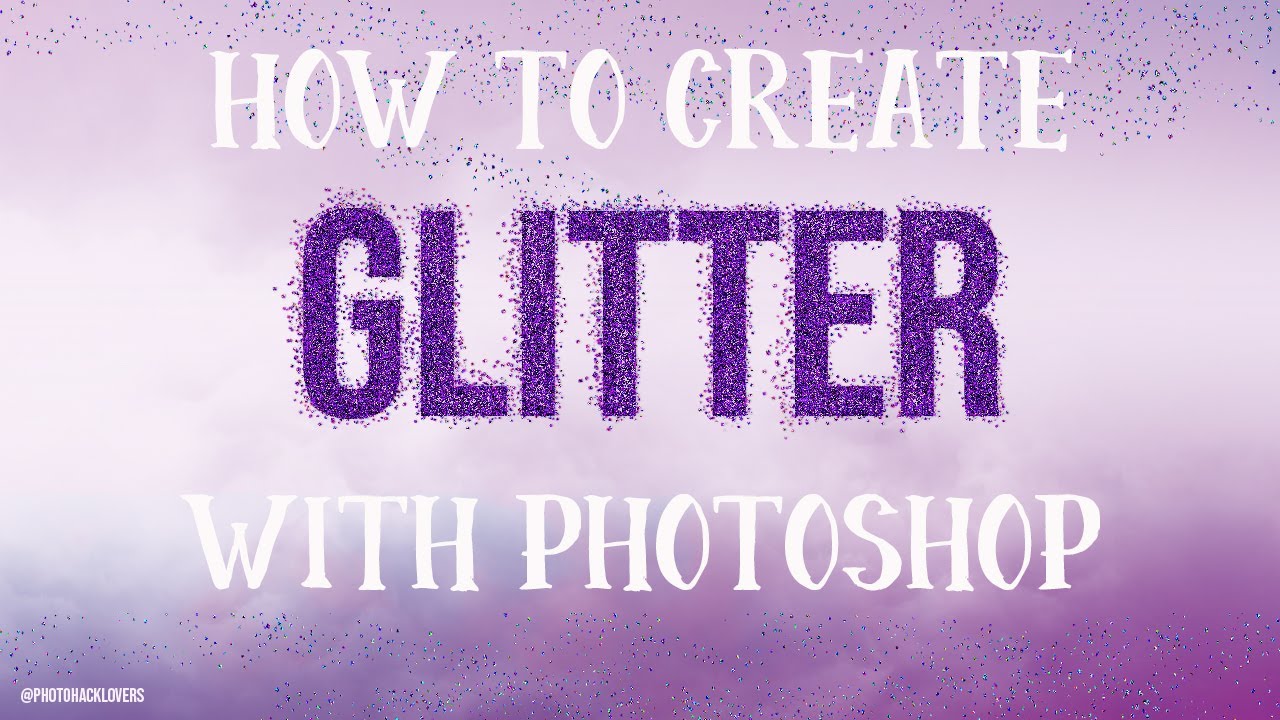 How To Create Glitter With Photoshop YouTube How To Create Glitter With Photoshop YouTube