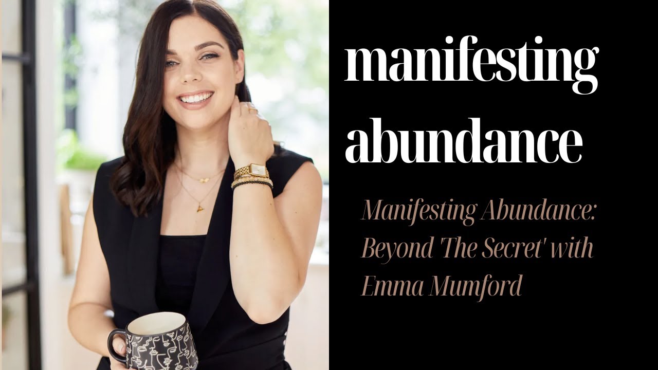 #78: Manifesting Abundance: Beyond 'The Secret' with Emma Mumford - YouTube