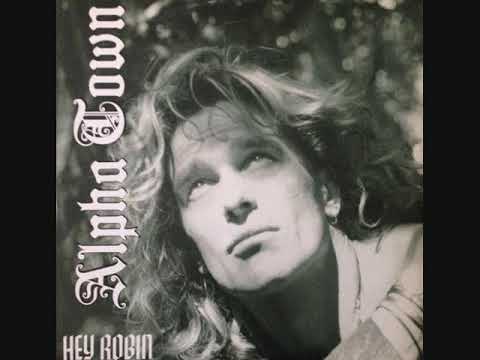 Alpha Town ‎– Hey Robin (1988) - YouTube