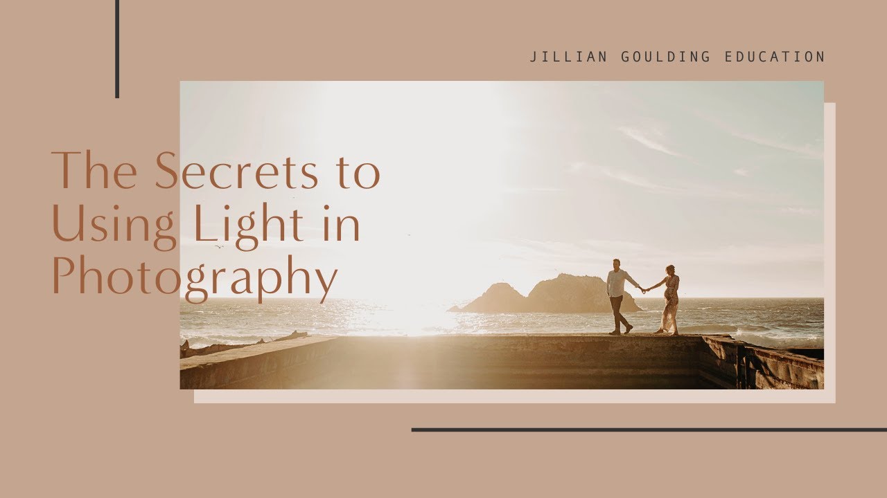 The Secrets to Using Light in Photography | Jillian Goulding Education ...
