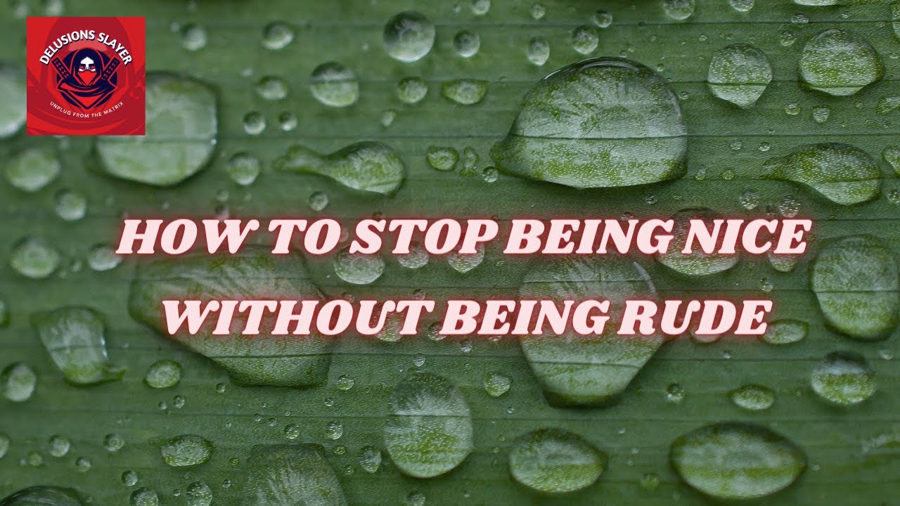 HOW TO STOP BEING NICE WITHOUT BEING RUDE - YouTube
