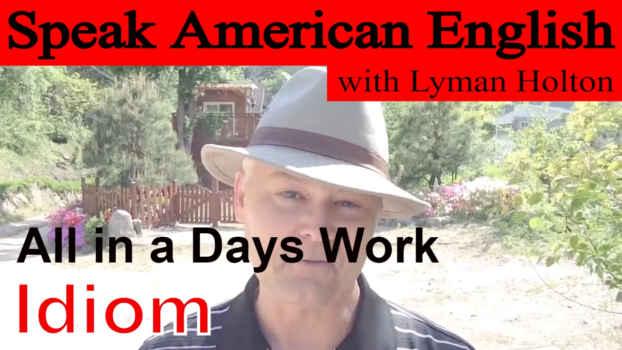 Idiom 12 All In A Days Work Learn To Speak American English YouTube idiom-12-all-in-a-days-work-learn-to-speak-american-english-youtube