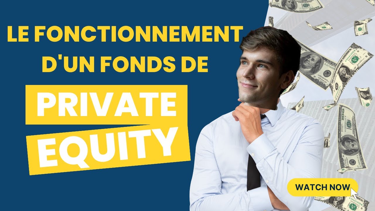 COMMENT FONCTIONNE UN FONDS D'INVESTISSEMENT (PRIVATE EQUITY) ? - YouTube