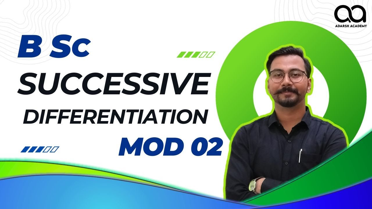 Differential Calculus || Successive Differentiation || Mod 02 || B Sc ...