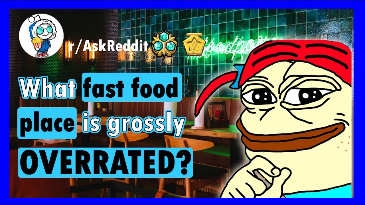 What fast food place is grossly overrated? (r/AskReddit) - YouTube