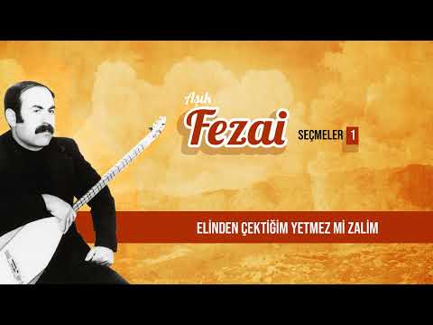 Elinden Çektiğim Yetmez mi Zalim - Aşık Fezai