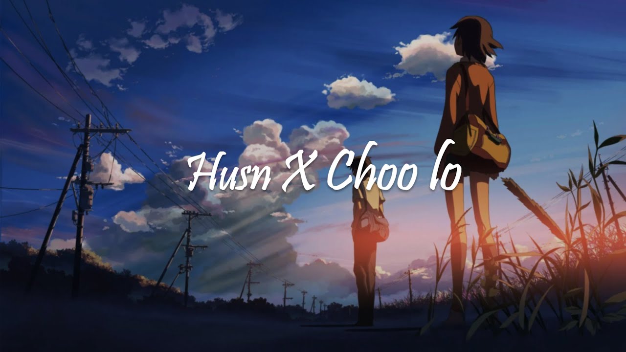 Husn x Choo Lo (Lyrics) | The Local Train | Anuv Jain🎧 - YouTube