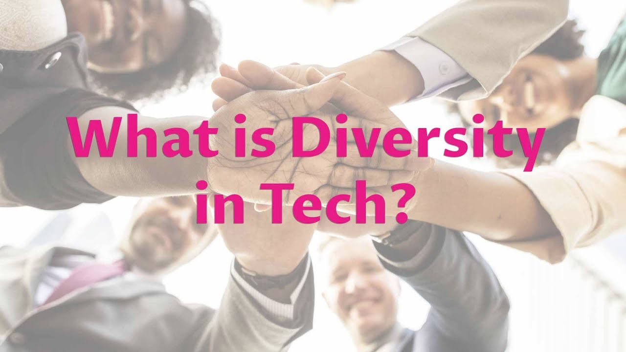 Diversity In Technology: What does it mean? - YouTube