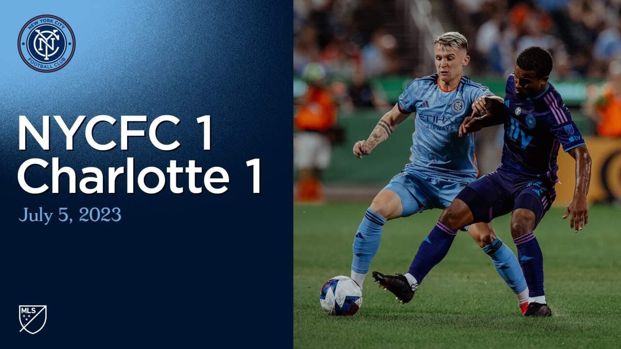 Match Highlights | NYCFC 1-1 Charlotte FC | July 5, 2023 - YouTube