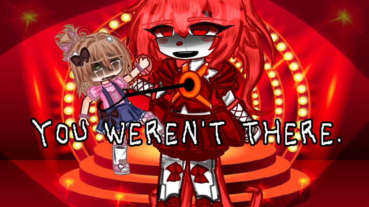 "YOU WERE NOT.. THERE!!" [FNAF] [Gacha Club] - YouTube