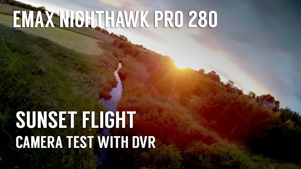 Emax Nighthawk Pro 280 - Sunset Camera Test - YouTube