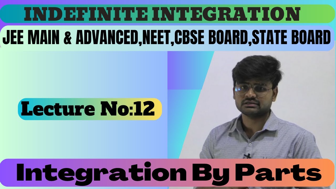 JEE:INDEFINITE INTEGRATION |Integration By Parts |CLASS12TH | L 12 ...