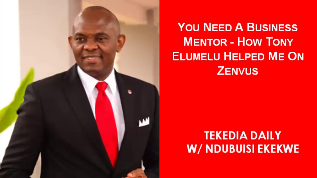 You Need A Business Mentor - How Tony Elumelu Helped Me On Zenvus - YouTube