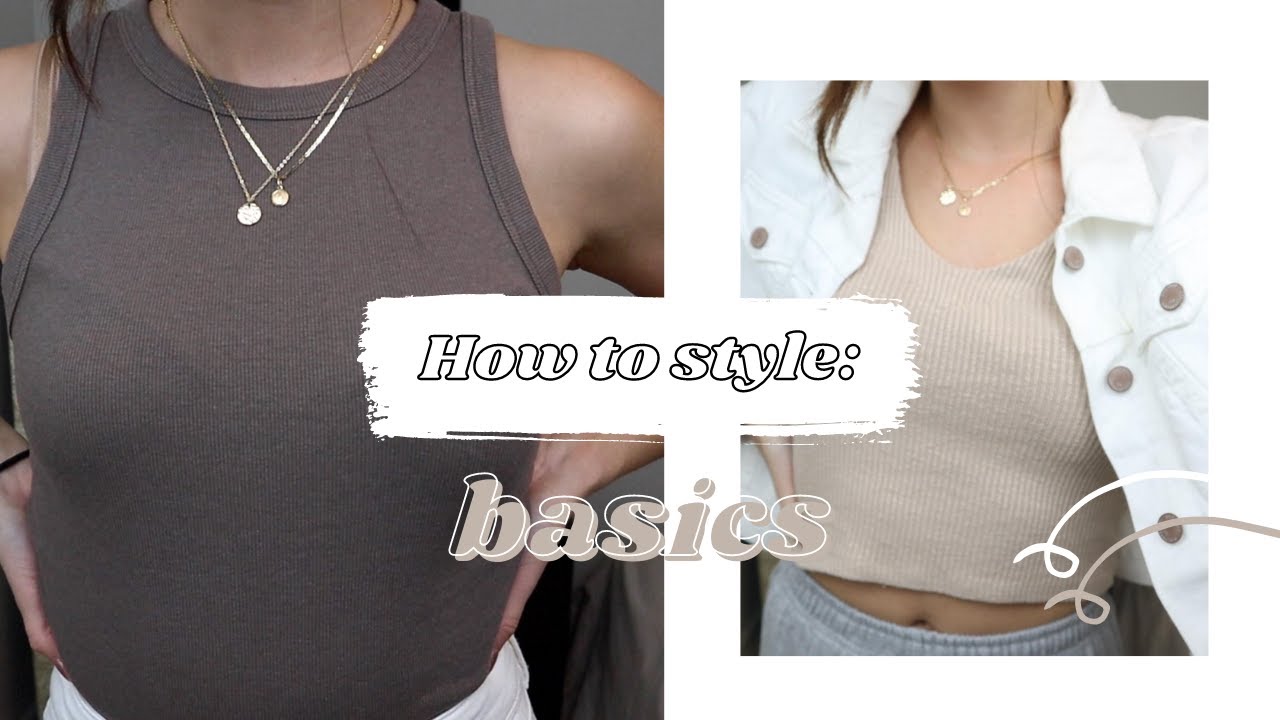 Basics: How to style & everyday outfit ideas (Casual + Chic) - YouTube
