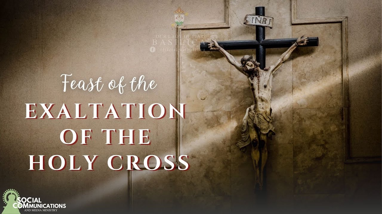 EUCHARISTIC CELEBRATION I 14 SEPTEMBER 2023 I THURSDAY I FEAST OF THE ...